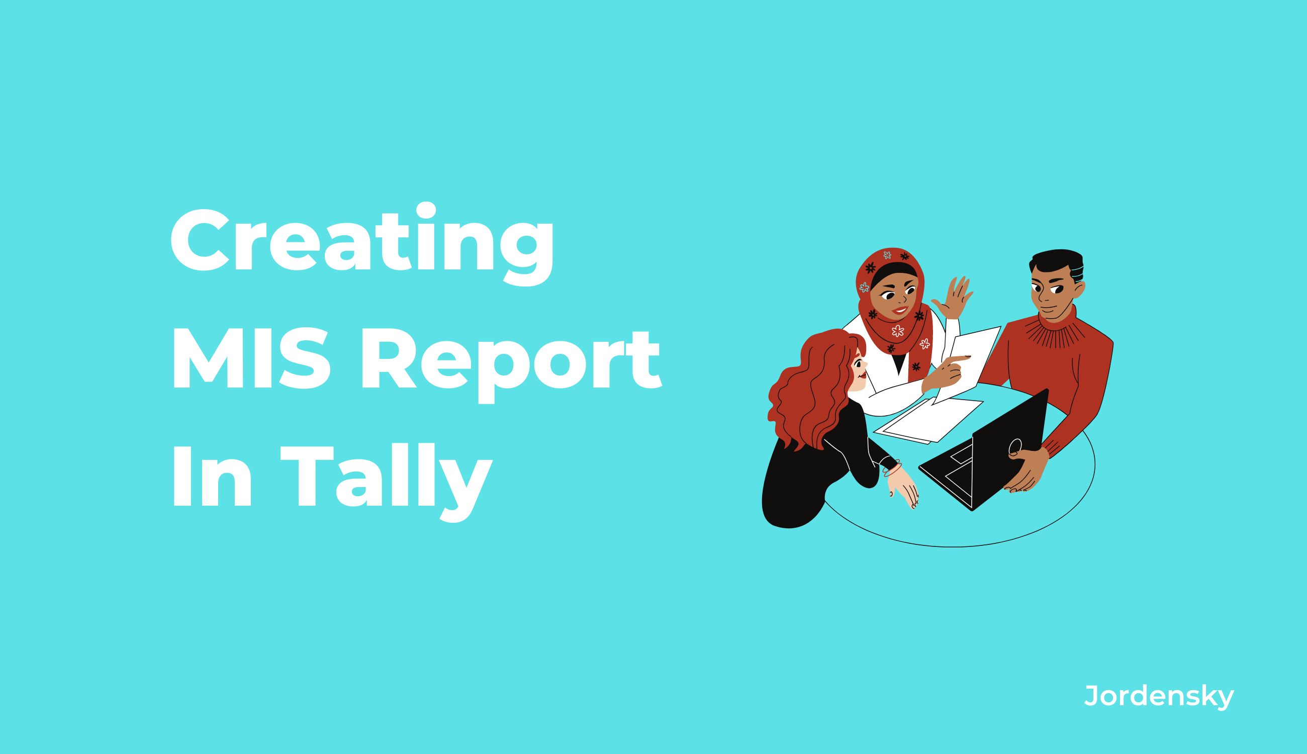 How to Create MIS Report in Tally | Jordensky How to Create MIS Report in Tally | Jordensky